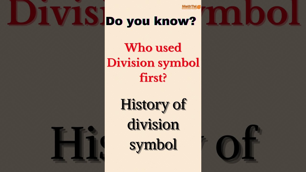 Do you know The History of Division symbol( ÷ , / ) || Who used it ...