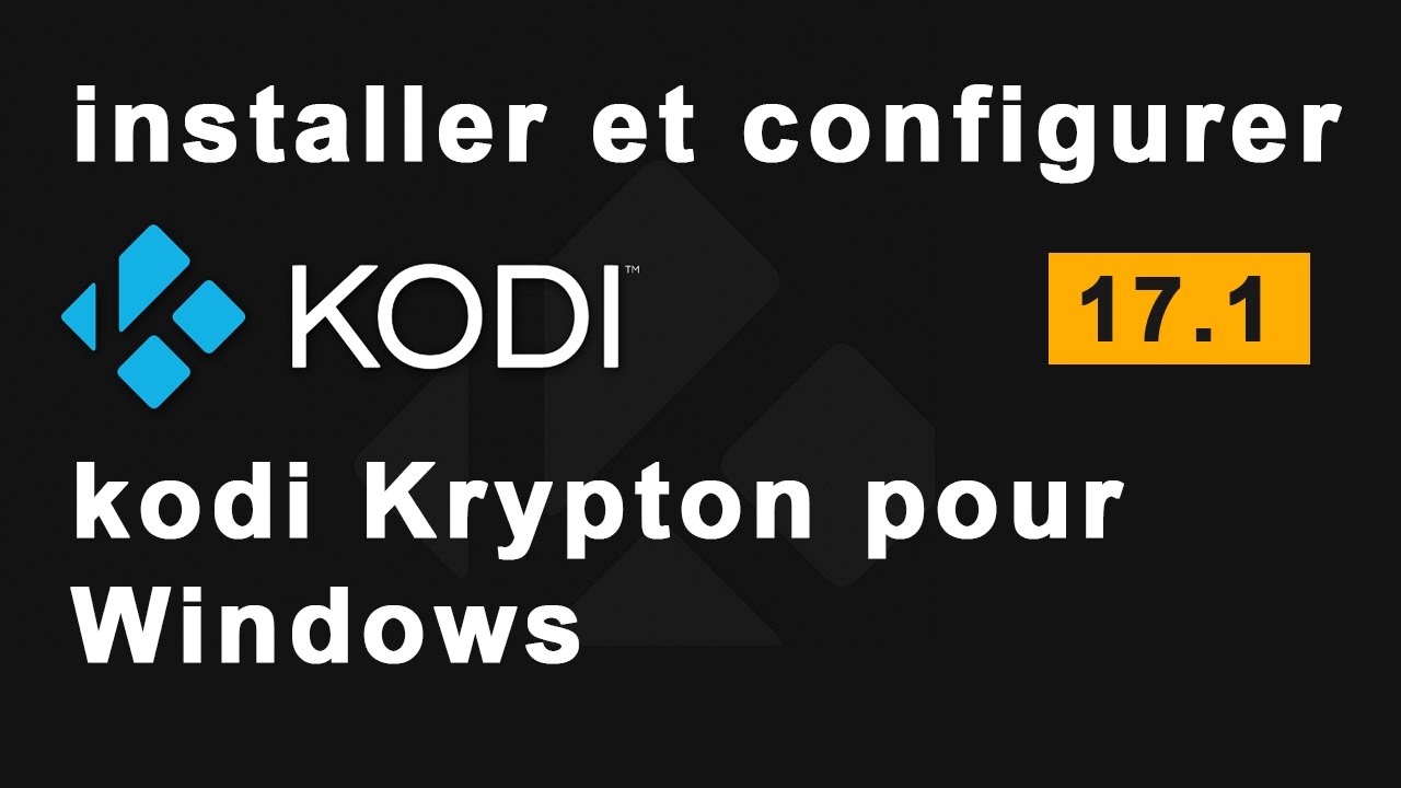 Comment installer et configurer la nouvelle version de kodi Krypton 17. ...