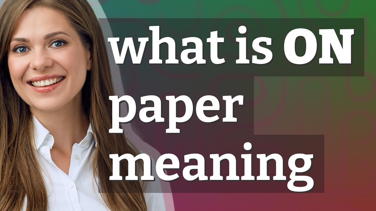 On paper | meaning of On paper - YouTube