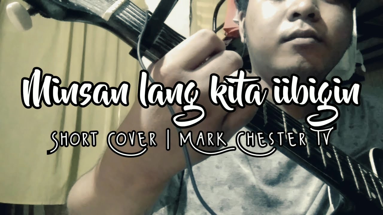 Minsan lang kita iibigin | Mark Chester TV (Short Cover) - YouTube