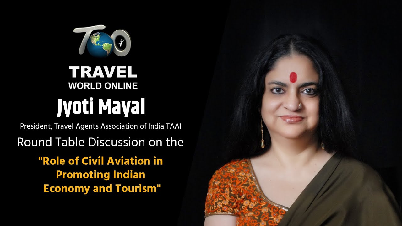 Mrs Jyoti Mayal, President, TAAI "Role of Civil Aviation in promoting Indian Economy and Tourism ...