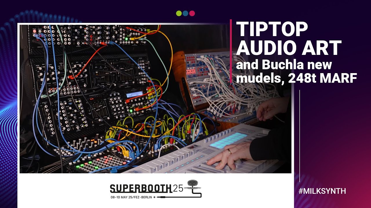TipTop Audio ART and Buchla new modules, 248t MARF | Superbooth 2025 ...