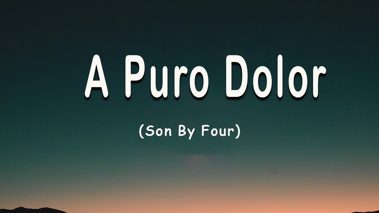 A puro Dolor - Son By Four (Letra/Lyrics) - YouTube