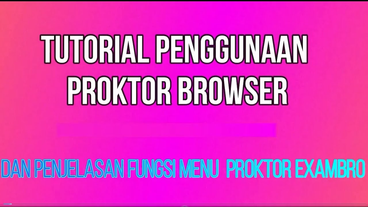 #Tutorial Lengkap Penggunan #Proktor_Browser, Fungsi Menu Exambro ...