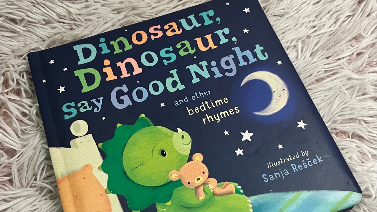 Dinosaur, Dinosaur, Say Good Night - read aloud - YouTube