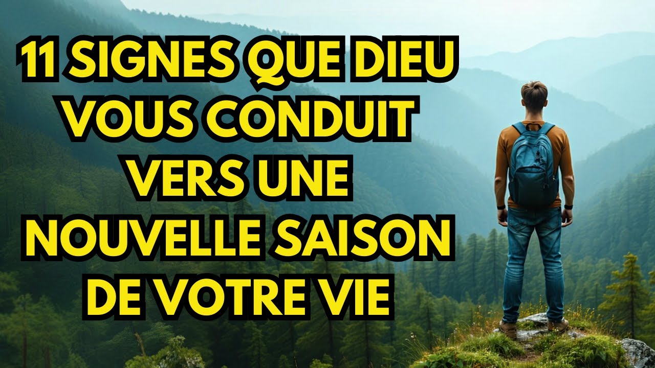 11 signes que Dieu vous conduit vers une NOUVELLE saison de votre vie ...