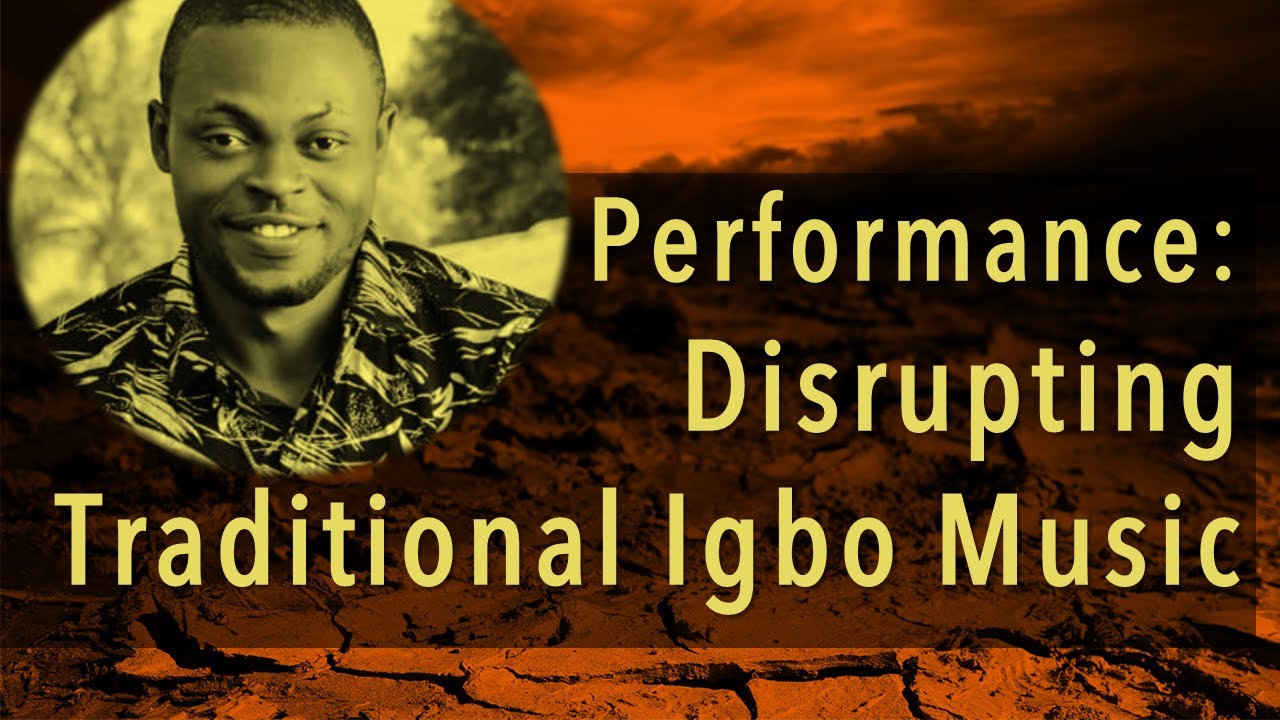 Disrupting Traditional Igbo Music : Performance - Oja Medley - by ...
