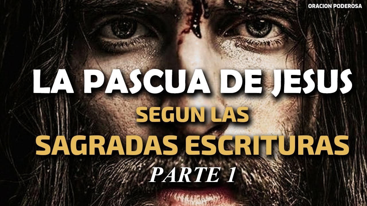 La Pascua de Jesús según las Sagradas Escrituras | Parte 1 | - YouTube