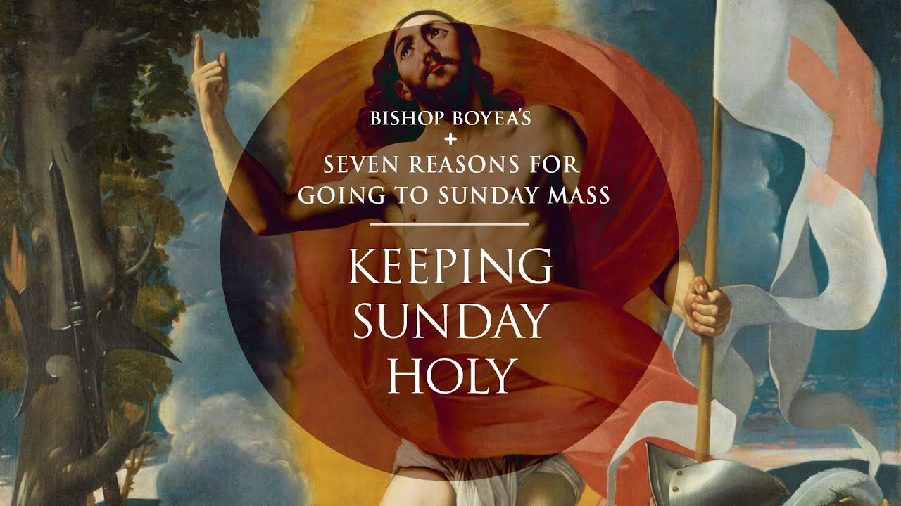 Bishop Boyea's Seven Reasons for Going to Sunday Mass: Part 2: Keeping ...