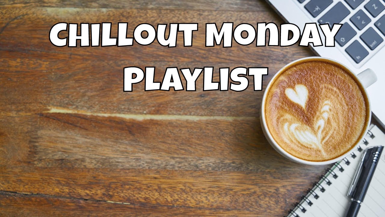 Chillout Monday Playlist - Songs to boost your mood | acoustic | indie ...