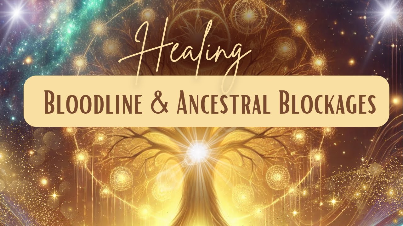 Releasing Ancestral Blockages & Healing the Bloodline | Guided ...