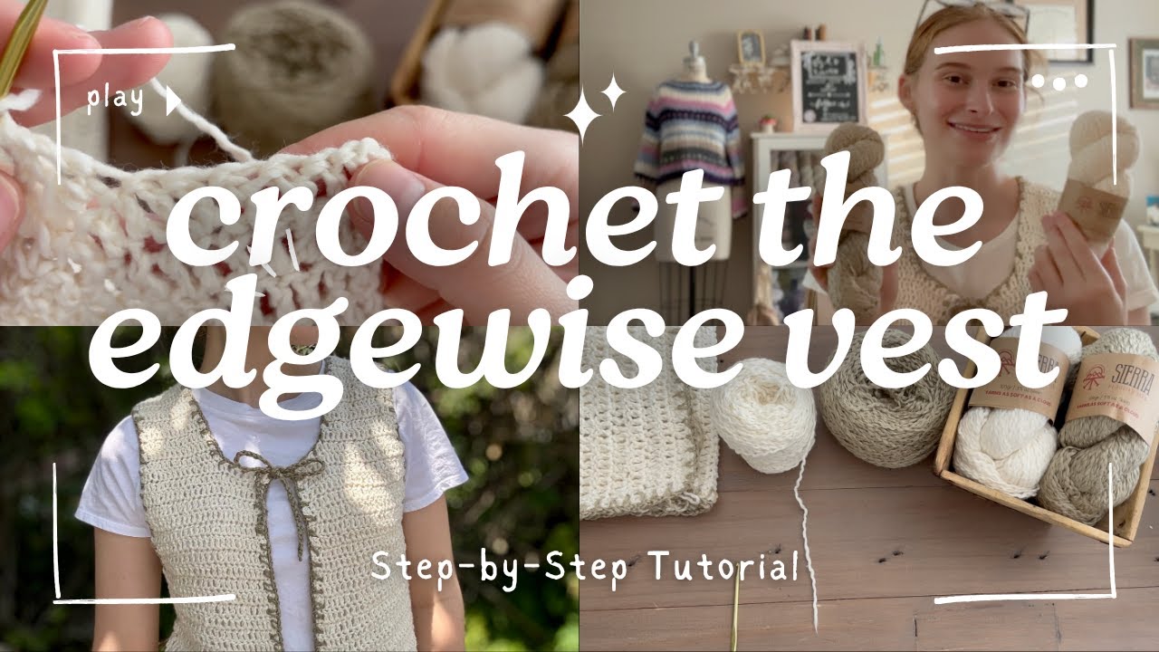Crochet Your First Vest | Edgewise Vest Step-by-Step Tutorial (Beginner ...