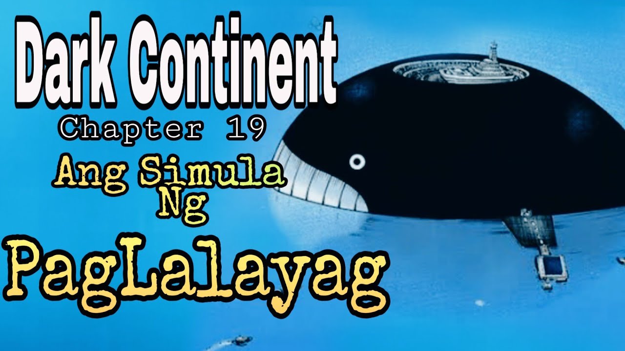 ANg umpis ng pag lalayag || Dark Continent Chapter 19 || Tagalog ...