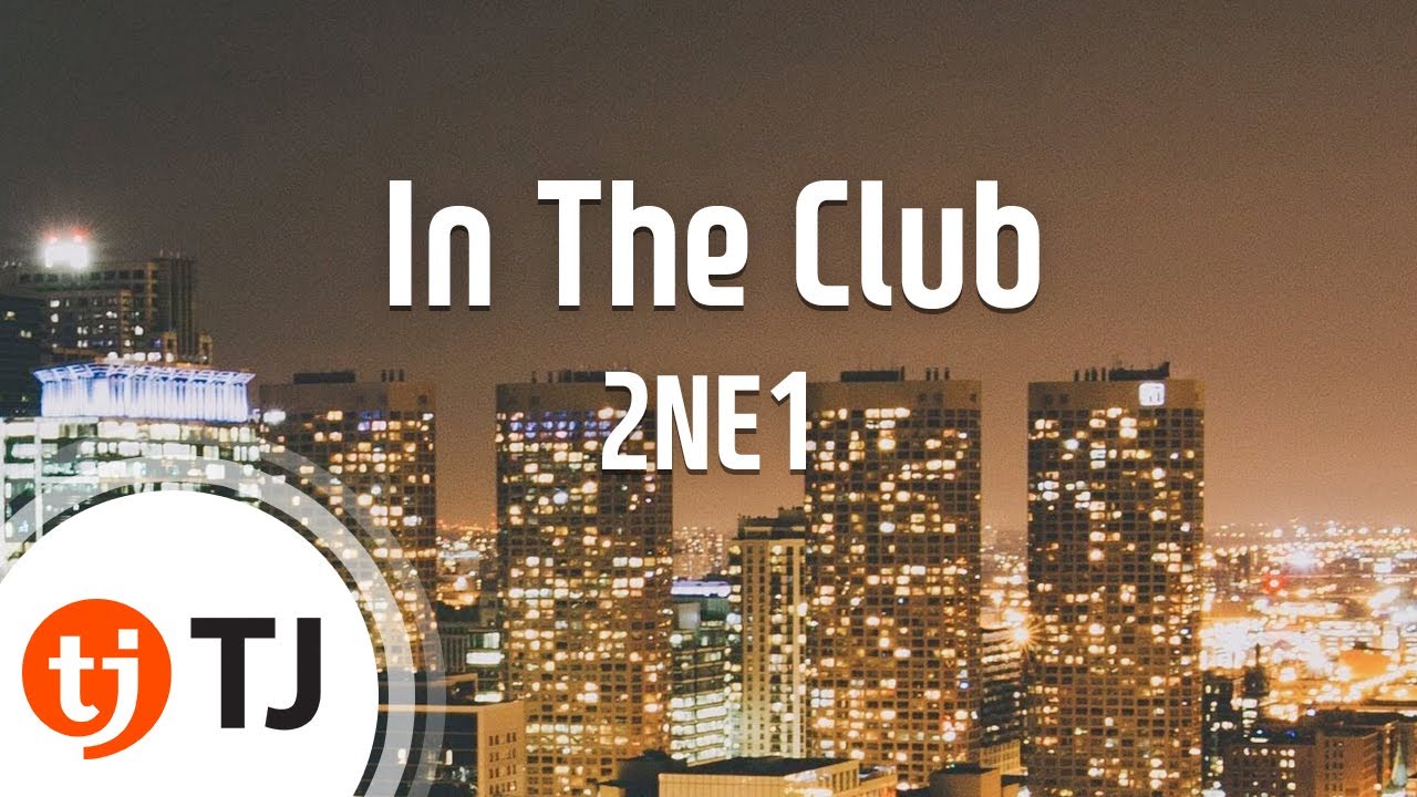 [TJ노래방] In The Club - 2NE1 / TJ Karaoke - YouTube