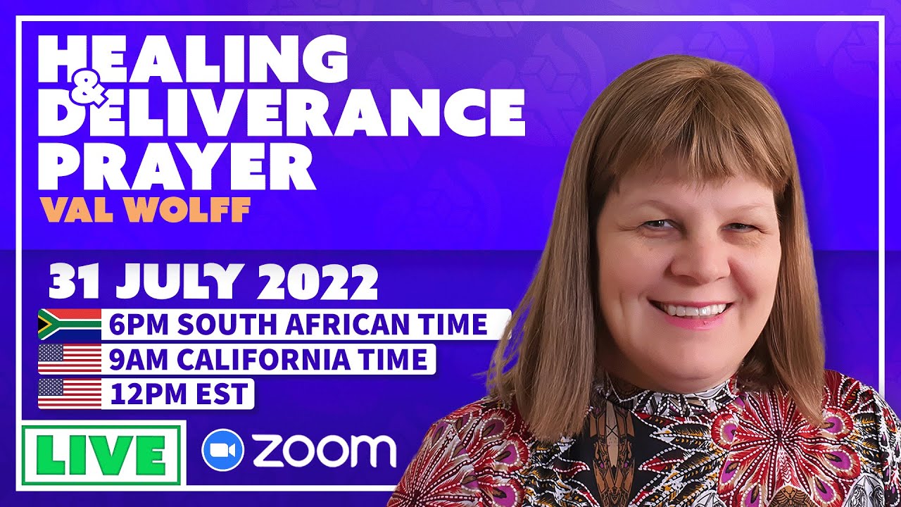 Live Zoom Healing & Deliverance Prayer with Val Wolff, Sun 31 July 2022 ...