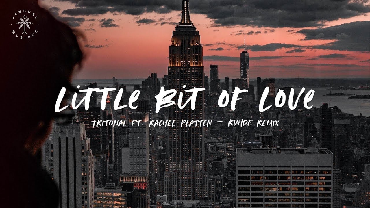 Tritonal ft. Rachel Platten - Little Bit Of Love (Ruhde Remix) [Lyrics ...