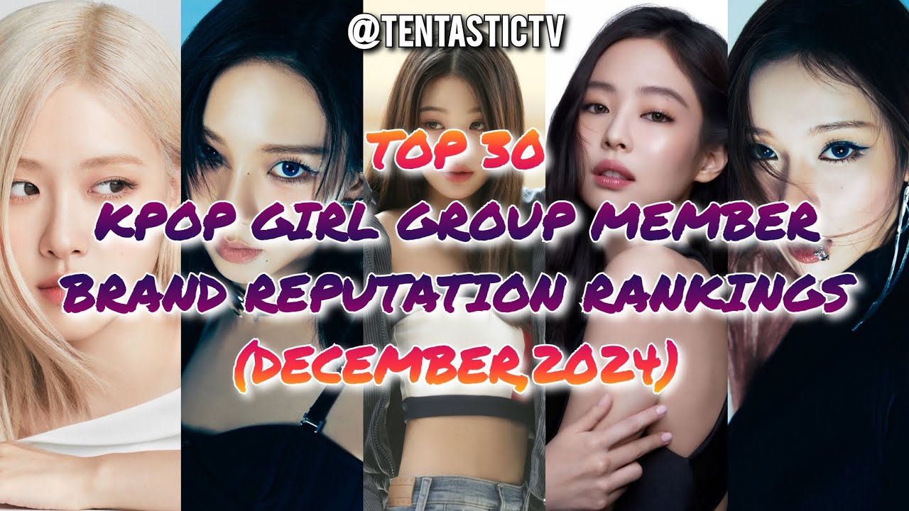 TOP 30 KPOP GIRL GROUP MEMBER BRAND REPUTATION RANKINGS (DECEMBER,2024) #jennie #lisa #jisoo # ...