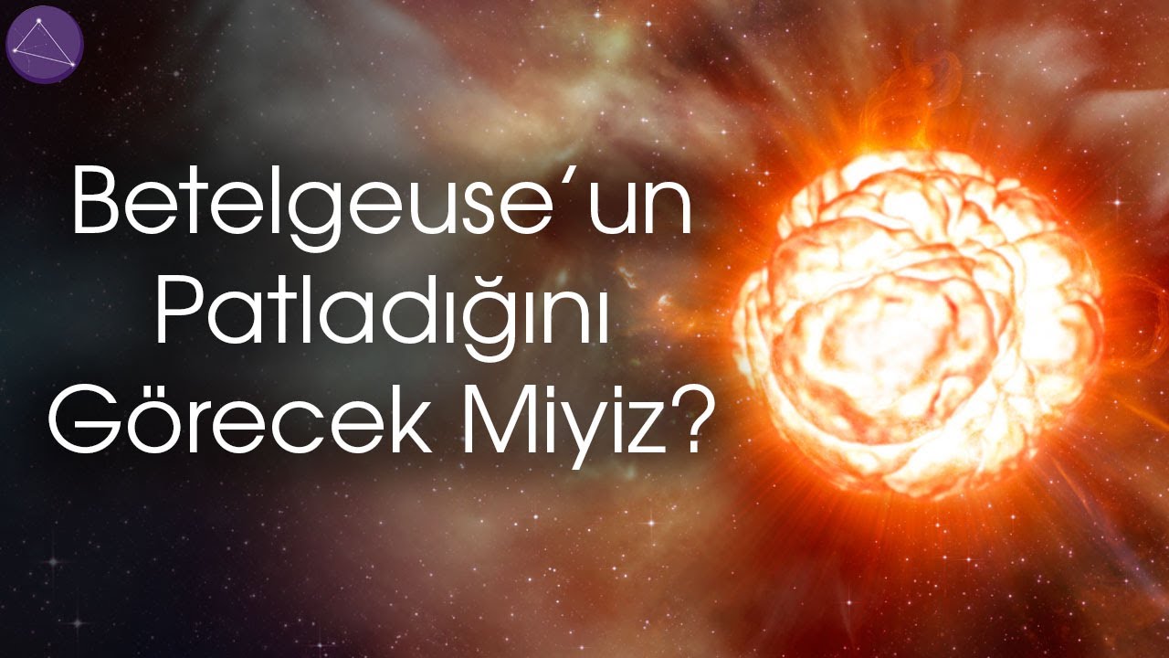 Betelgeuse Yıldızının Ne Zaman Patlayacağını Artık Biliyoruz! - YouTube