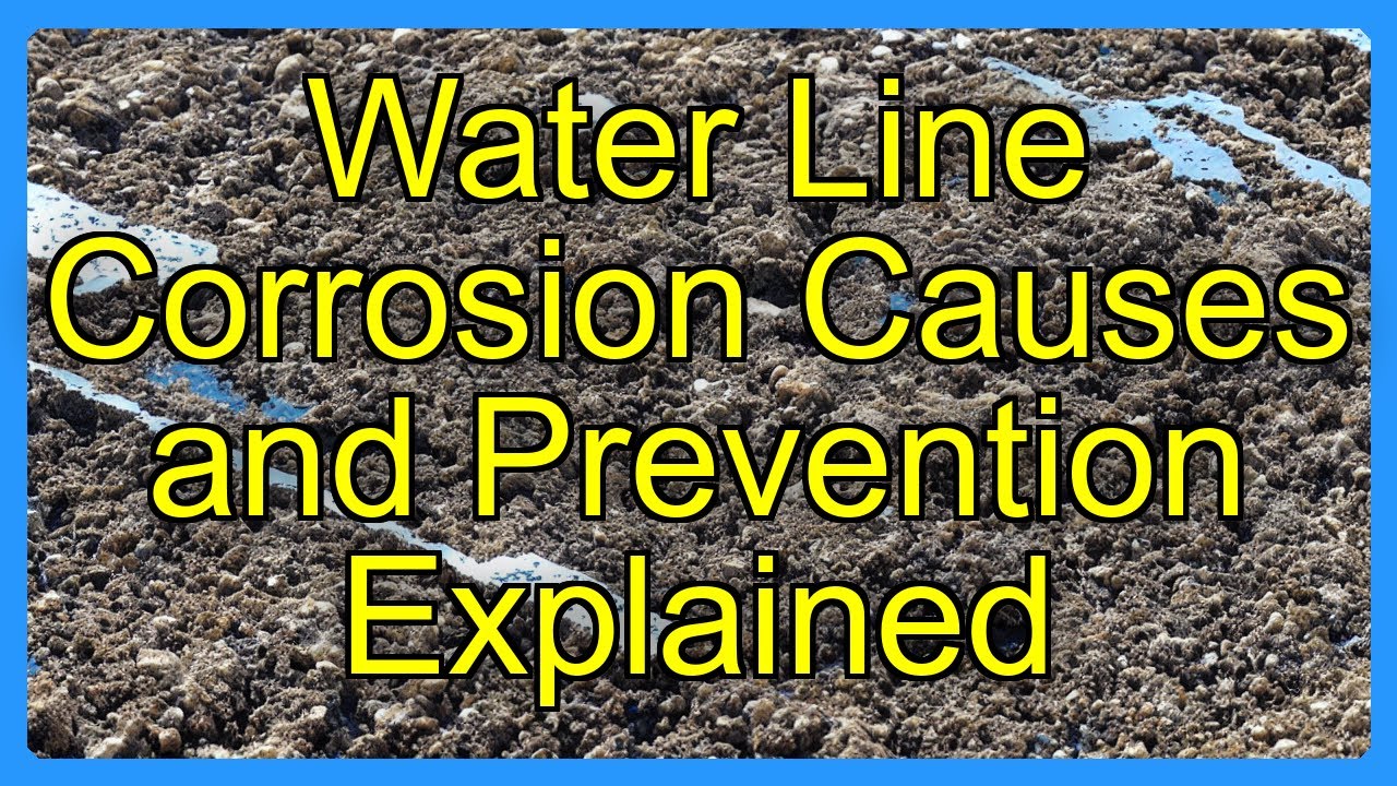 Water Line Corrosion Causes and Prevention Explained - YouTube