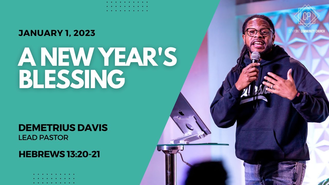 A New Year's Blessing | Hebrews 13:20-21 | Demetrius Davis | Sunday ...