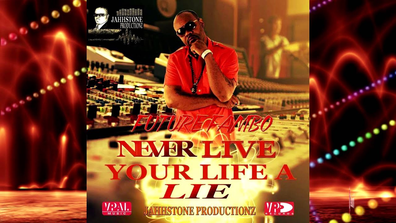 Future Fambo - Never Live Your Life A Lie [2014 Dancehall Music ] - YouTube