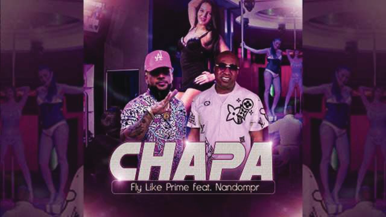 CHAPA - Fly Like Prime ft Nandompr (Official Video) - YouTube