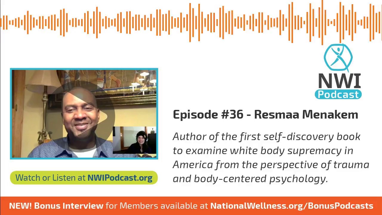 NWI Podcast Interview 36 with Resmaa Menakem - YouTube