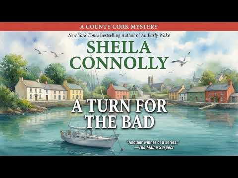 A Turn for the Bad [County Cork Mystery #4] By Sheila Connolly | Audiobook Cozy Mystery Full