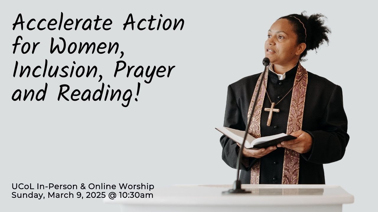 UCoL Worship Online - March 9, 2025 - Accelerate Action for Women ...