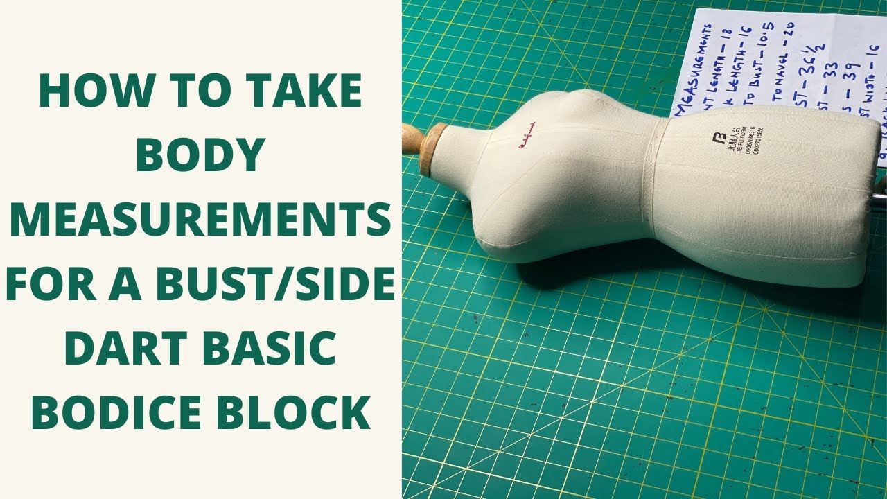 HOW TO TAKE BODY MEASUREMENTS FOR THE BUST OR SIDE DART BASIC BODICE ...