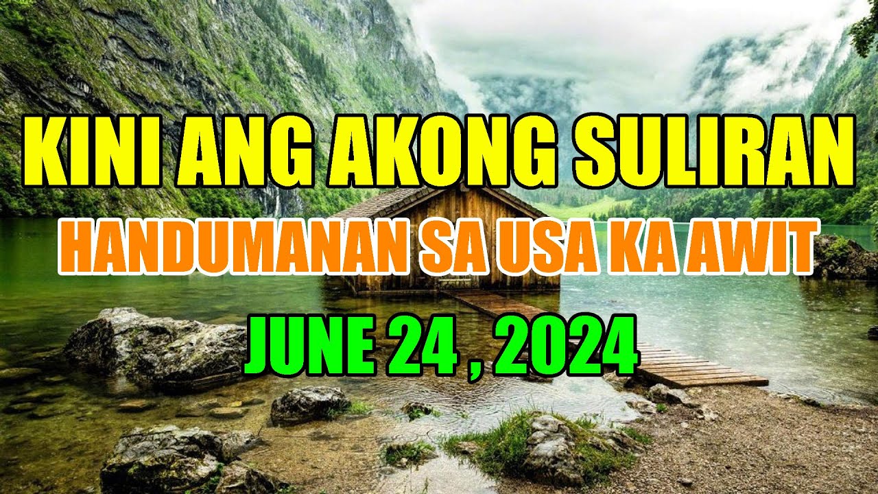 Kini Ang Akong Suliran ug Handumanan sa Usa Ka Awit | June 24, 2024 ...