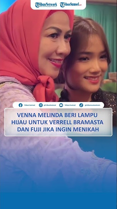 Venna Melinda Beri Lampu Hijau untuk Verrel Bramasta dan Fuji Jika Ingin Menikah - YouTube
