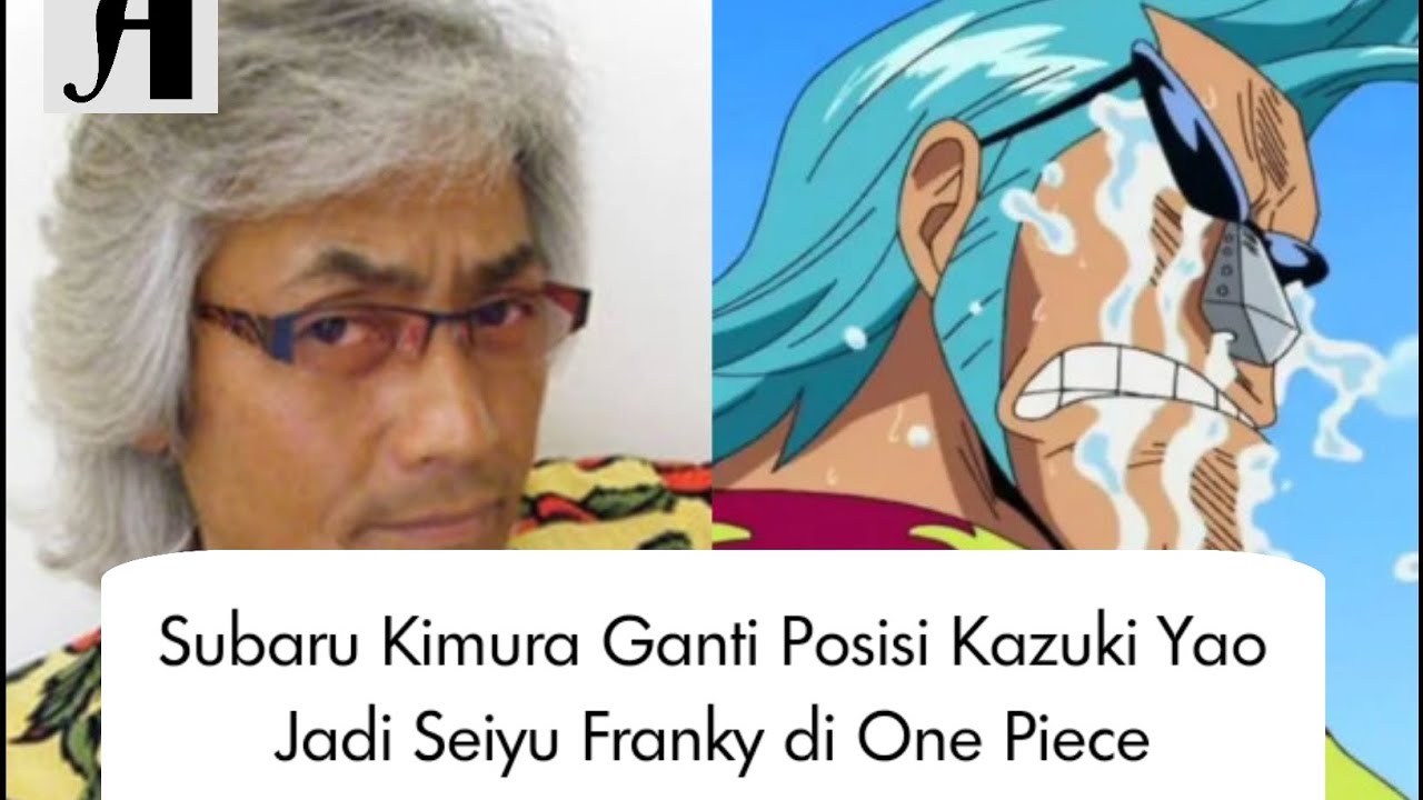 (Berita Anime) Subaru Kimura Ganti Posisi Kazuki Yao Jadi Seiyu Franky ...