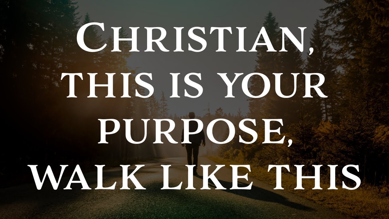 "Christian, this is Your Purpose, Walk Like This" - Brother Don Cullen ...