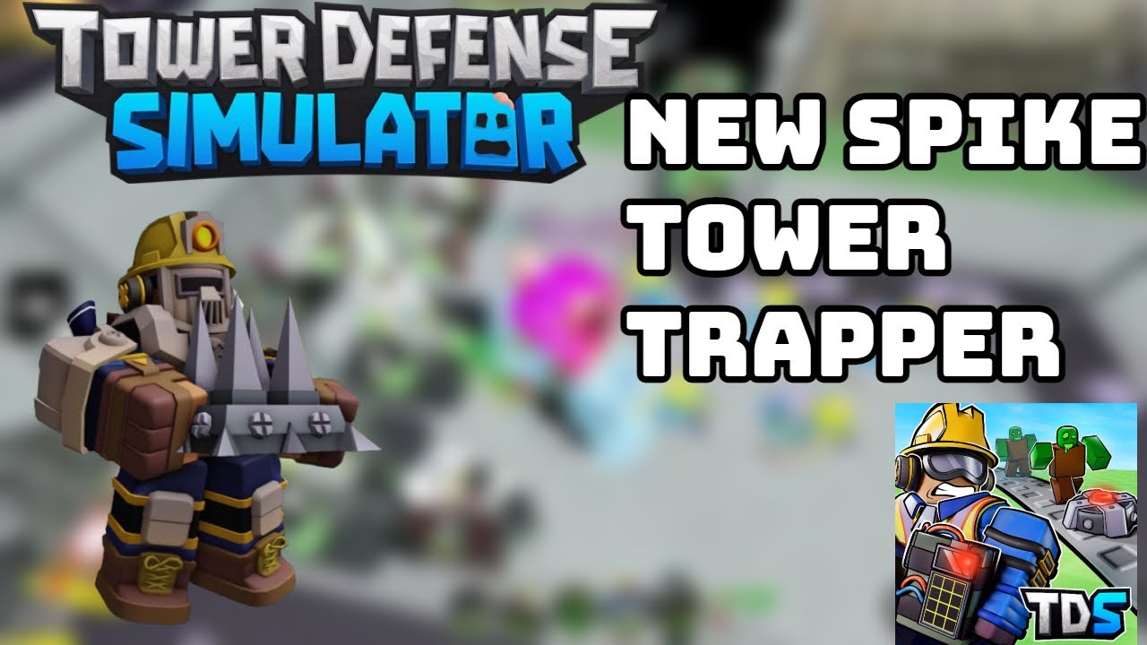 NEW SPIKE TOWER-TRAPPER| ROBLOX Tower Defense Simulator TDS - YouTube