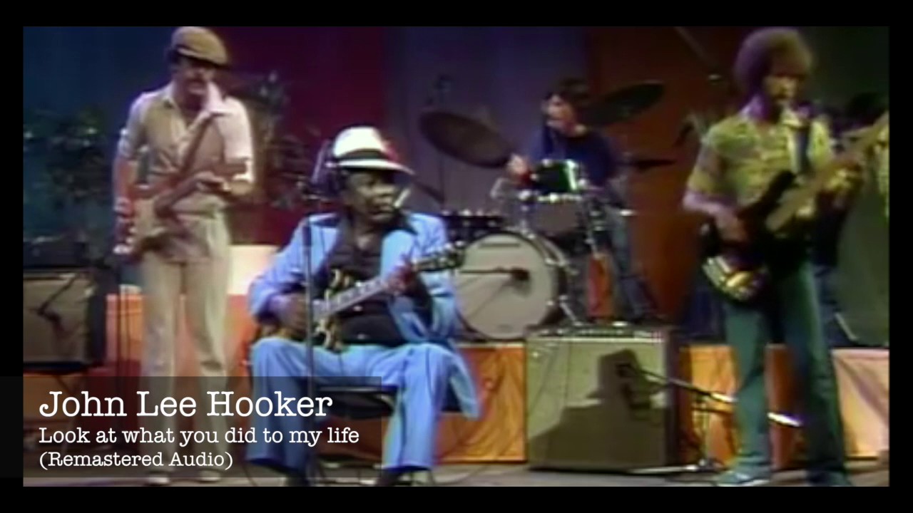 John Lee hooker - Look at what you did to my life (Remastered Audio ...