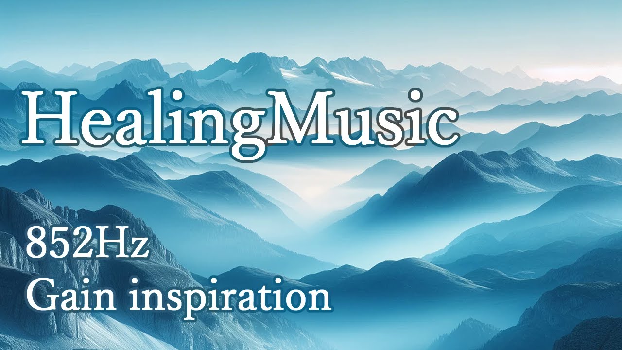 癒しの音楽: 852Hzで直感と覚醒を促進 Healing Music for Enhance Intuition and Awakening ...