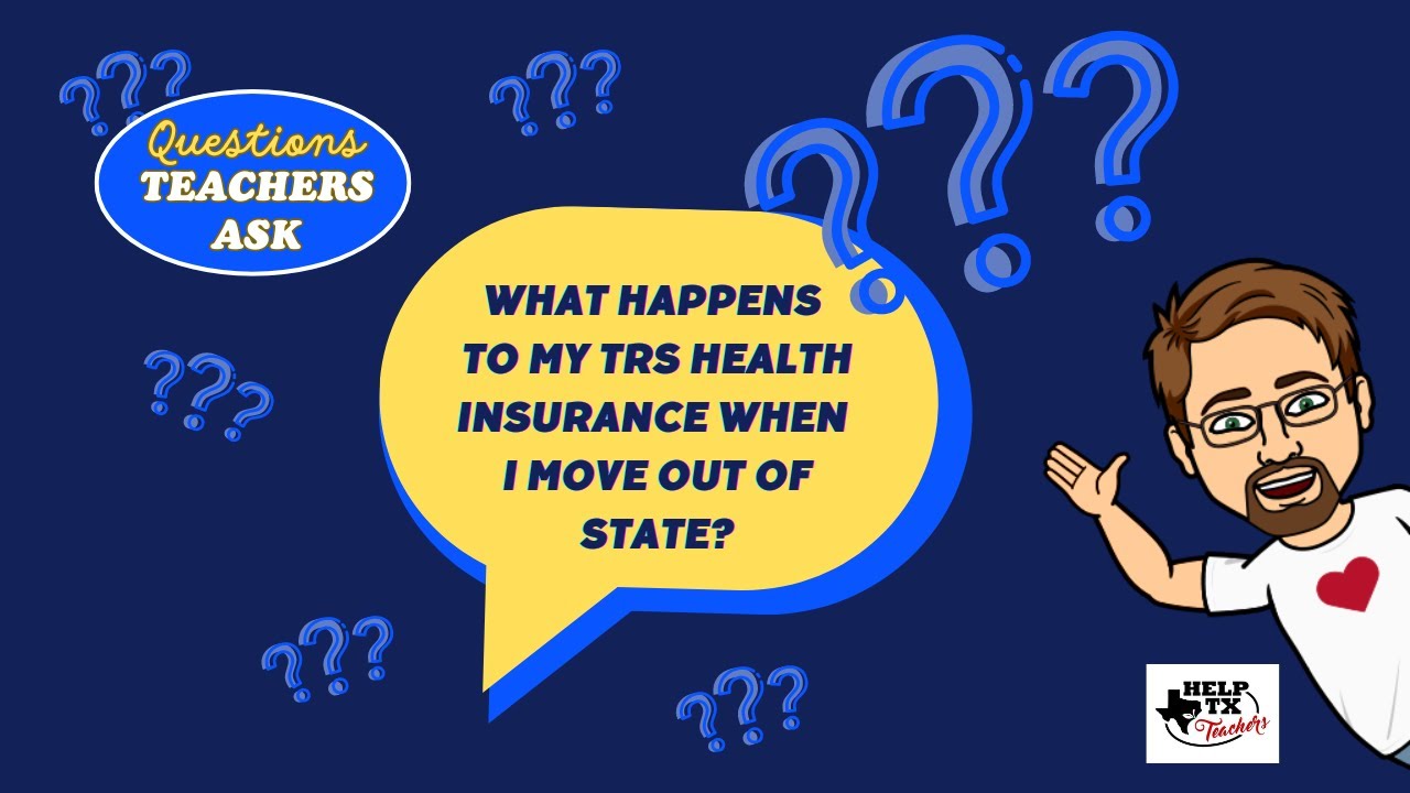 Questions Teachers Ask: Moving Out of State? What happens to TRS Care ...