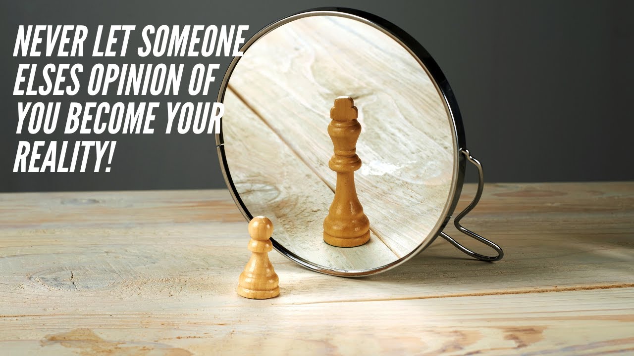 Never Let Someone Else’s Opinion Of You Become Your Reality - YouTube