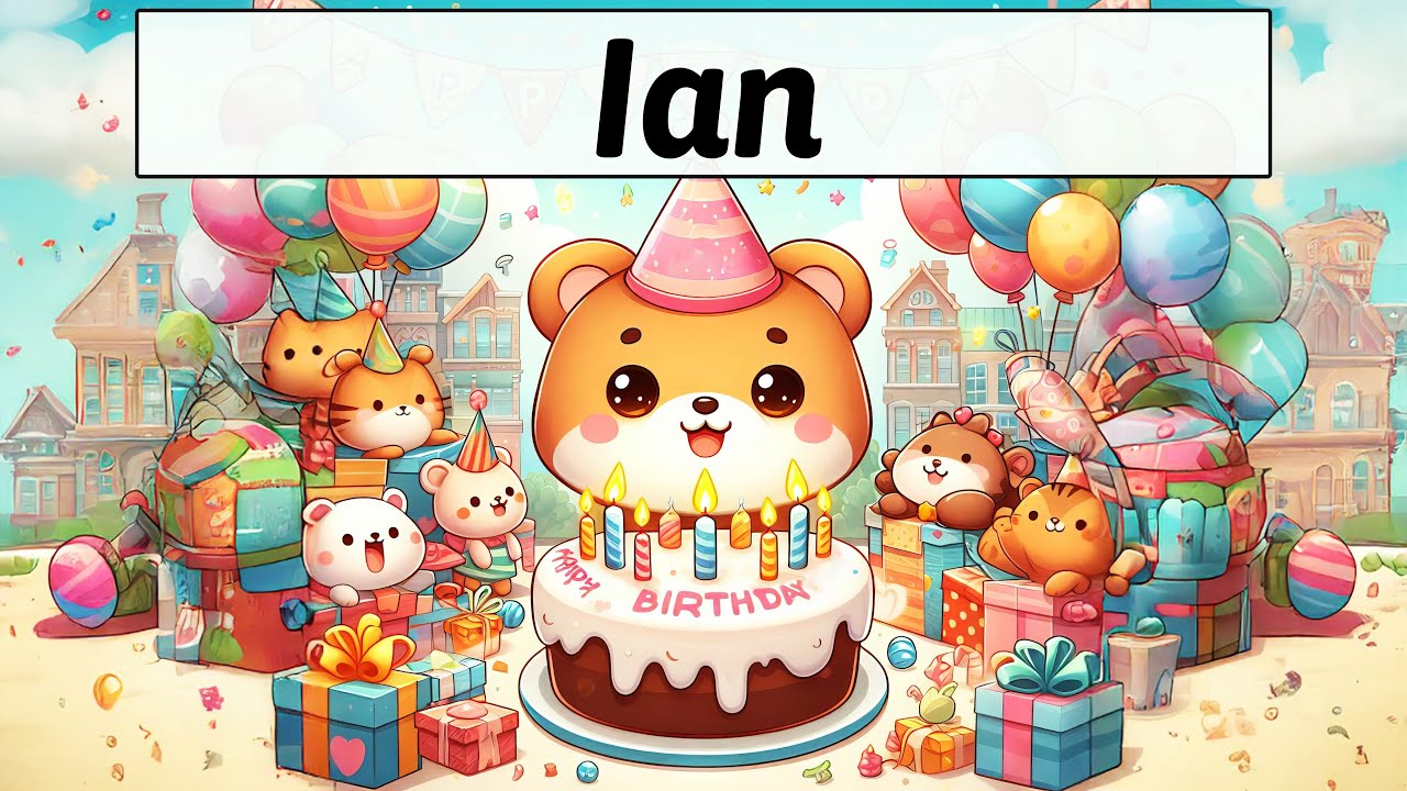 Ian Birthday Song | Happy Birthday Ian - YouTube