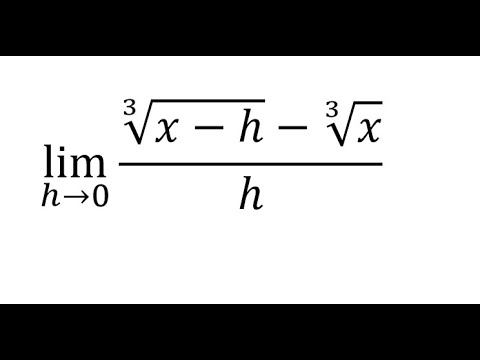 Calculus Help: Find the limit of lim (h→0)⁡ (∛(x-h)-∛x)/h - Technique ...