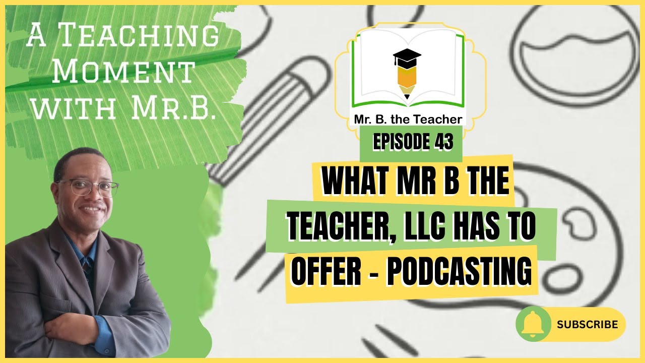 Ep. 43 What Mr B the Teacher, LLC Has to Offer? Podcasting - YouTube