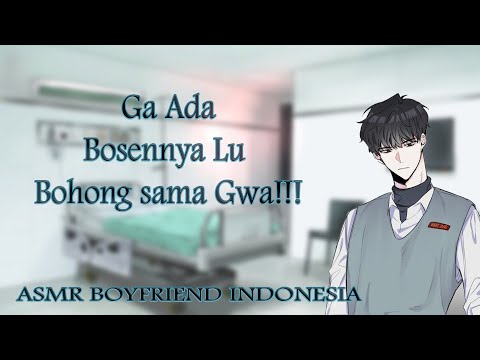 [ASMR Boyfriend Indonesia] Pacar Pemarah Menjengukmu di Rumah Sakit [RolePlay/Suara Cowok]