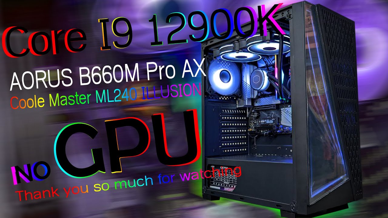 Build PC I9 12900K/Ram 32gb/No GPU - YouTube