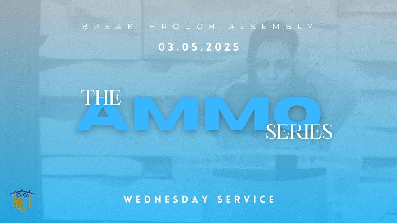The AMMO Series | Mid-week Service | Breakthrough Assembly - YouTube
