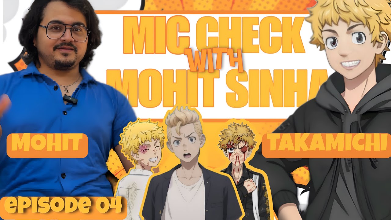 Mic check wid Mohit Sinha episode 4 (takemichi) - YouTube