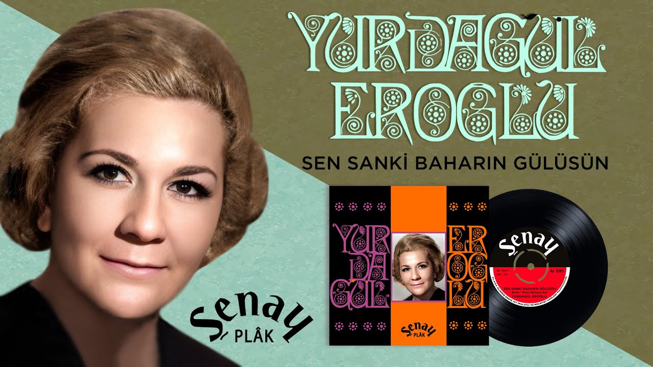 Yurdagül Eroğlu - Sen Sanki Baharın Gülüsün - Orijinal 45'lik Kayıtları ...