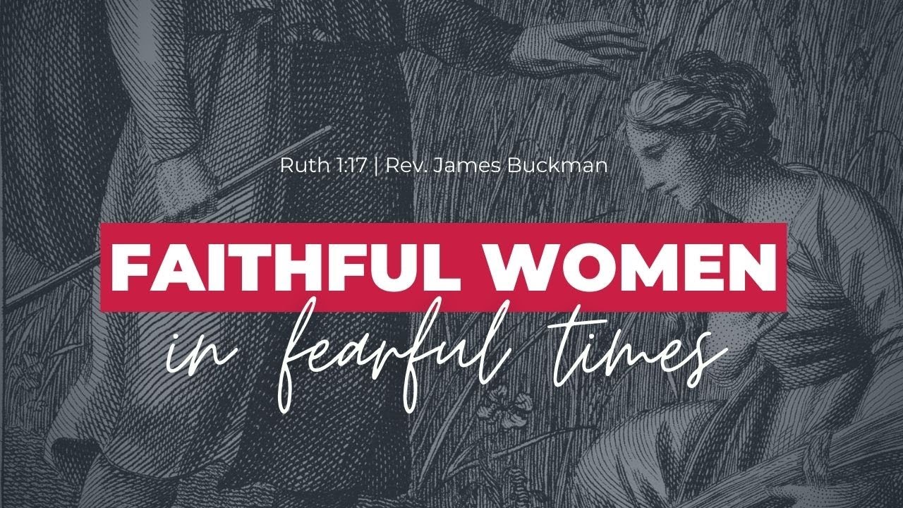 Faithful Women in Fearful Times | Sermon - YouTube