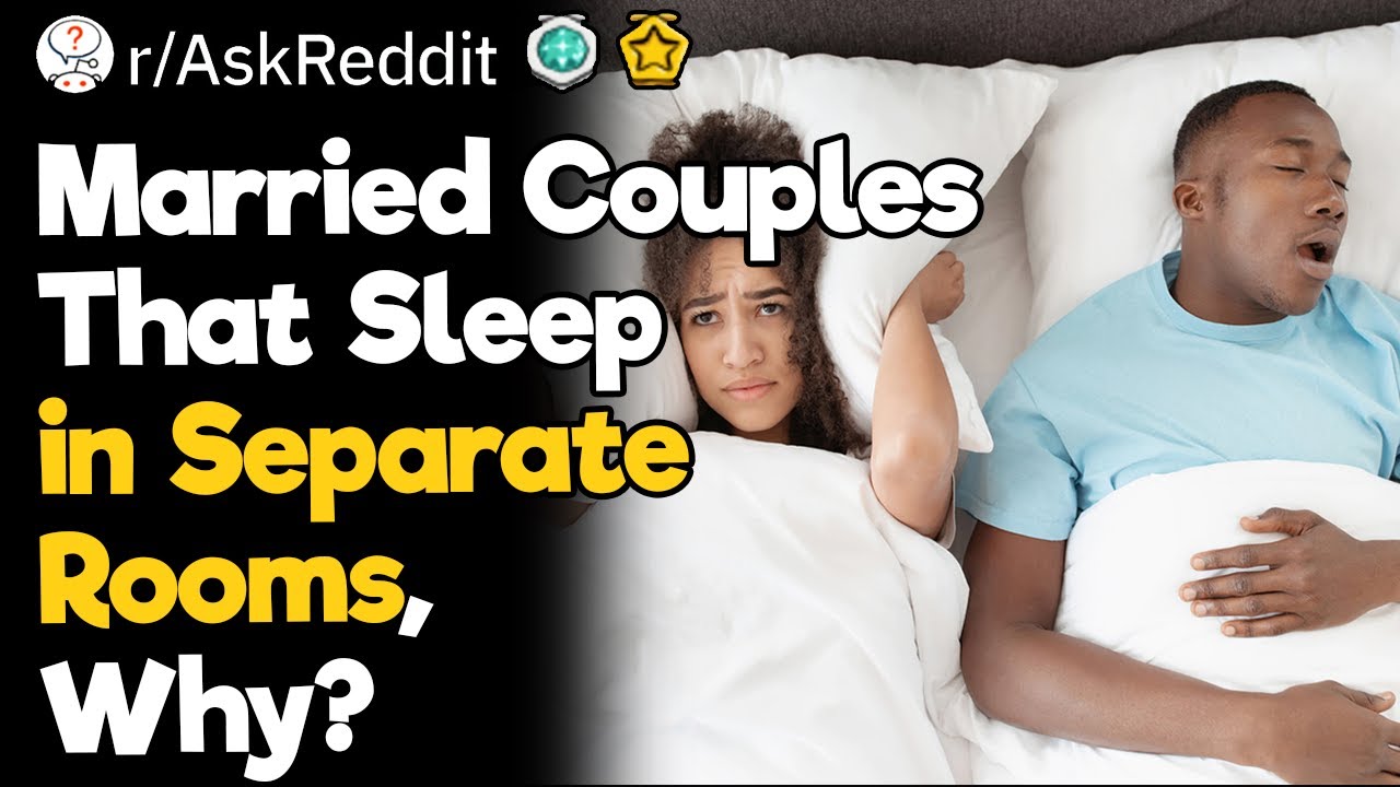 Married Couples That Sleep in Separate Rooms, Why? - YouTube