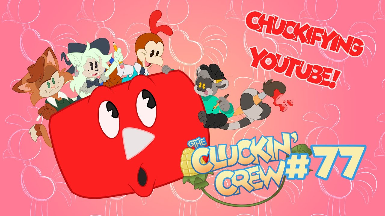 Back to Chuckifying YouTube with the Cluckin' Crew #77 - YouTube